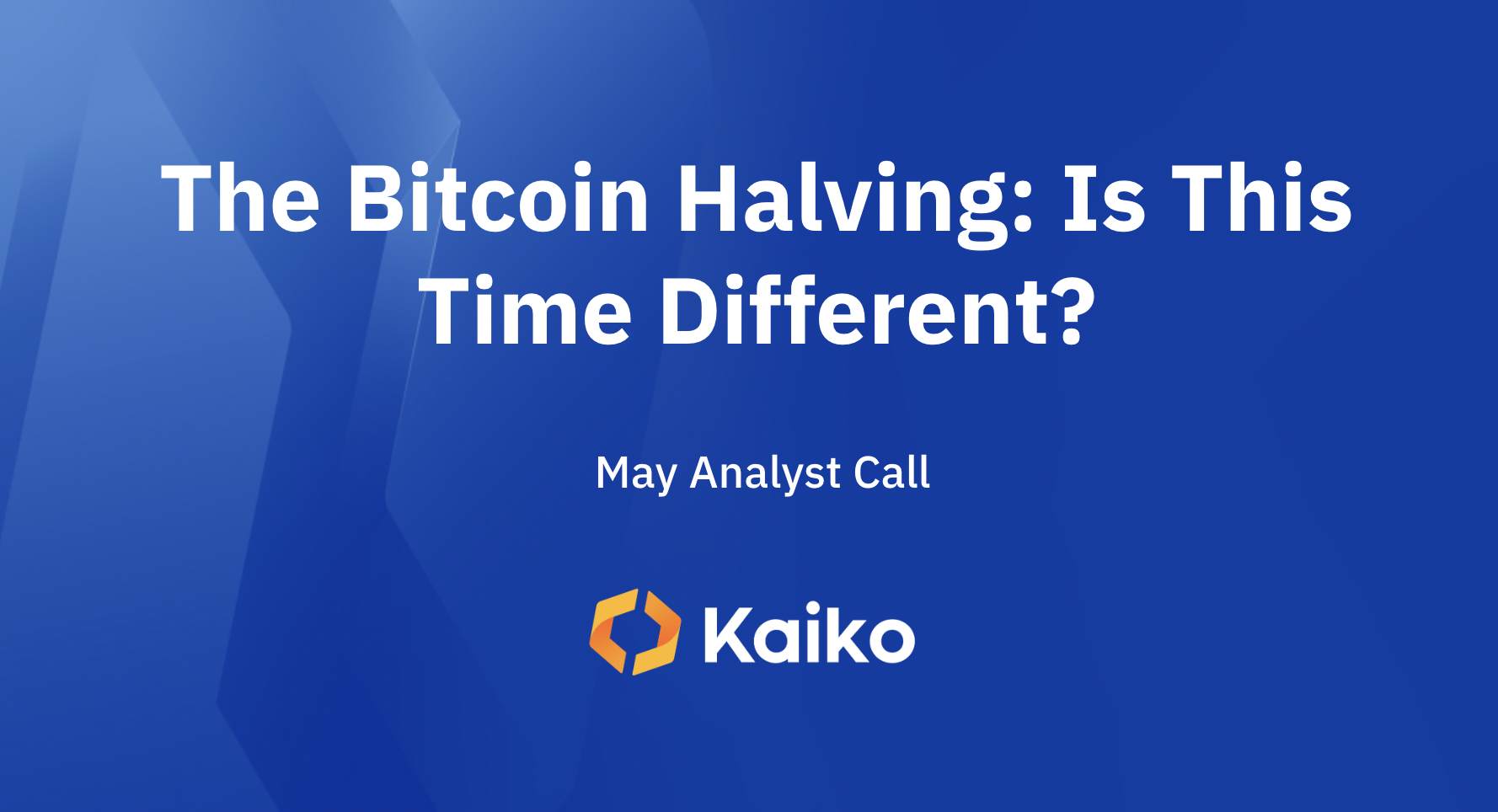 May Analyst Call: The Bitcoin Halving - Kaiko - Research